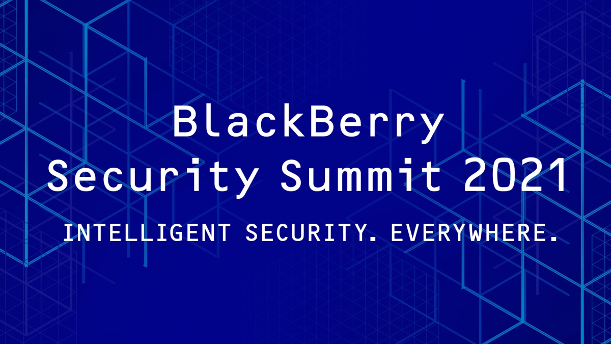 【オンライン】 BlacKBerry Security Summit2021 INTELLIGENT SECURITY. EVERYWHERE ...
